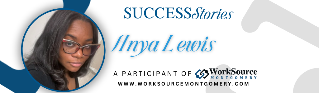 Success in the Workforce: Anya Lewis | WorkSource Montgomery